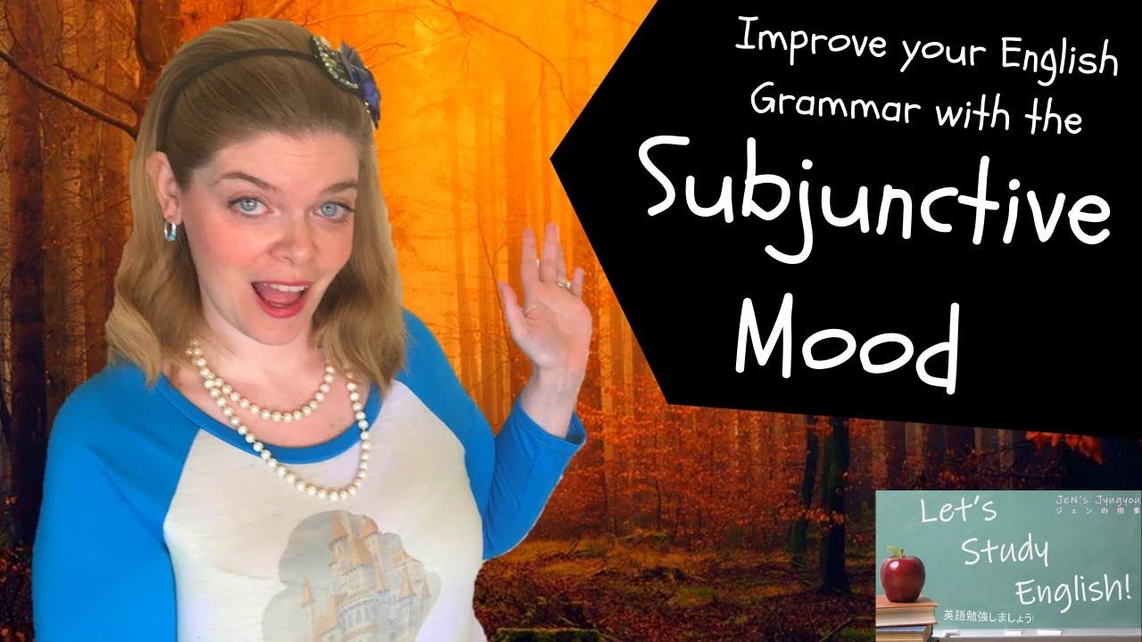 The Subjunctive Mood: How to Use the Subjunctive Mood in English! Improve your English Grammar ...
