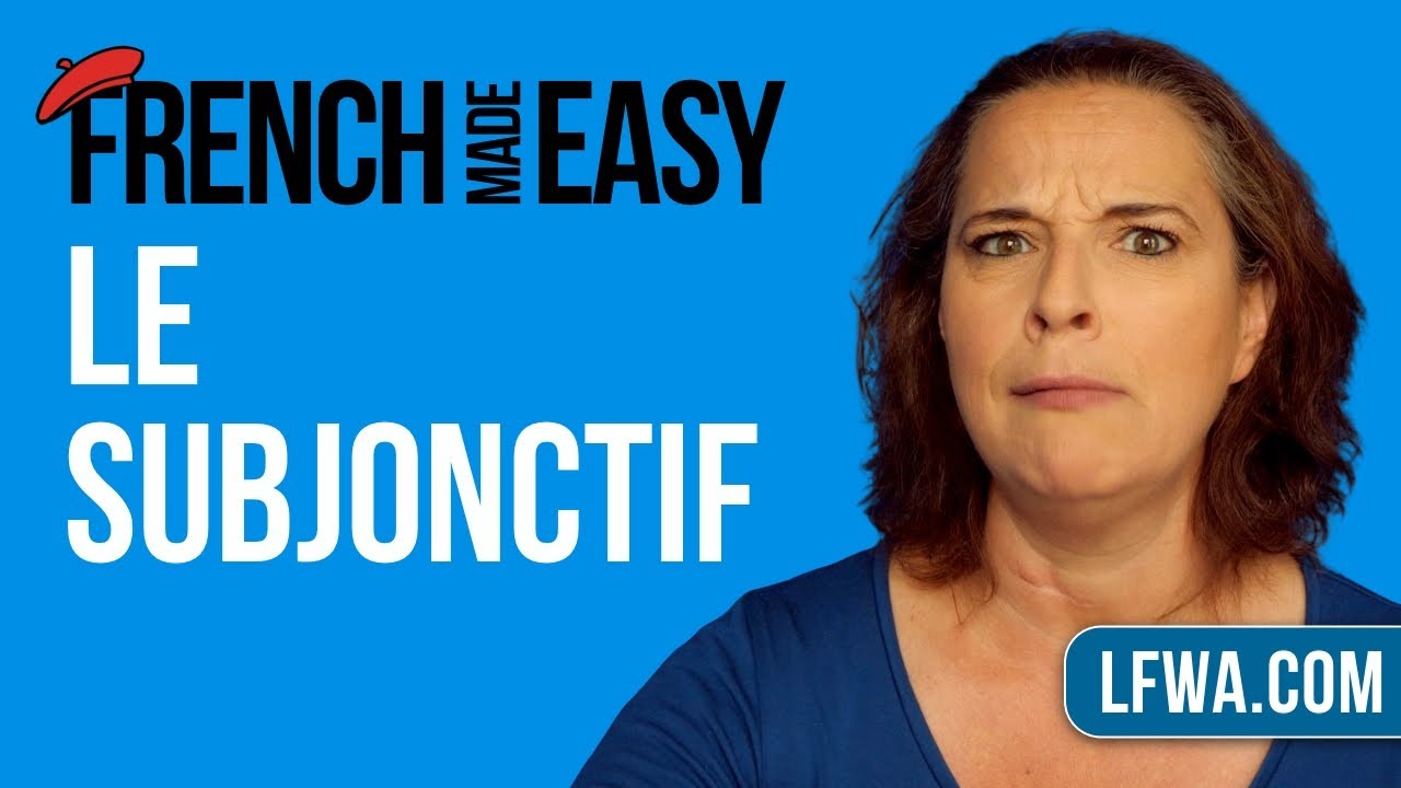 French Made Easy: le subjonctif (the French subjunctive) - Flying Languages